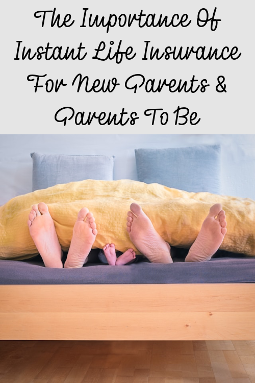 The Importance Of Instant Life Insurance For New Parents & Parents To Be