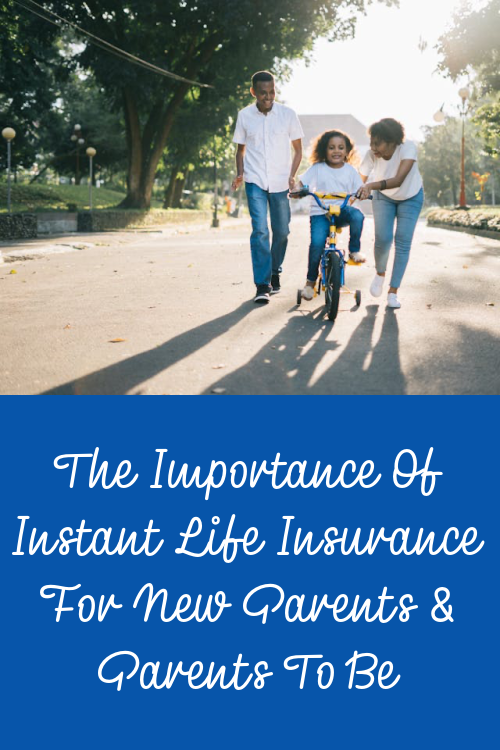 The Importance Of Instant Life Insurance For New Parents & Parents To Be